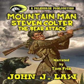 Mountain Man Steven Colter - The Bear Attack: A Classic Western by John ...