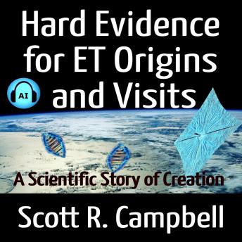 Hard Evidence for ET Origins and Visits: A Scientific Story of Creation ...