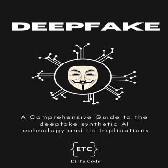 Deepfake Synthetic AI: A Comprehensive Guide to the deepfake synthetic ...