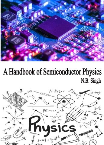 Handbook of Semiconductor Physics by N.B. Singh