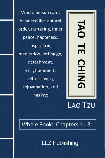 Tao Te Ching - Whole Book: Chapters 1 - 81 by Mark Duncan