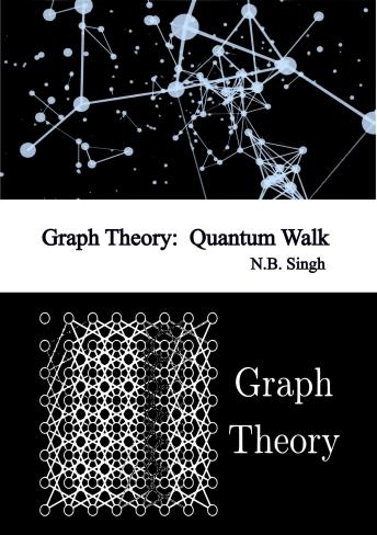 Graph Theory: Quantum Walk by N.B. Singh