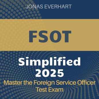FSOT Simplified: FSOT Success Guide 2024-2025: Ace the Foreign Service ...