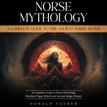 Norse Mythology: A Complete Guide to the Ancient Norse Myths (A ...