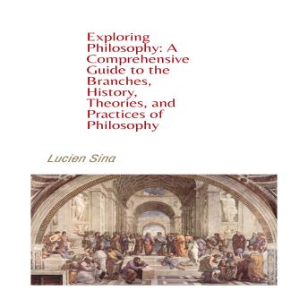 Exploring Philosophy: A Comprehensive Guide to the Branches, History ...