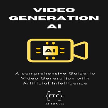 Video Gen AI: A Comprehensive Guide to Video Generation with Artificial ...