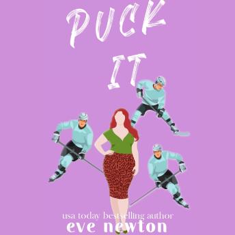 Puck It: A Reverse Harem Hockey Romance by Eve Newton