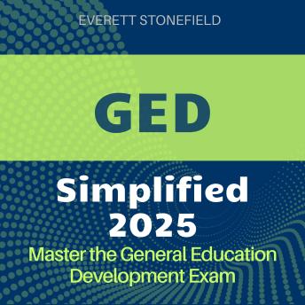 GED Simplified: GED Success Guide 2024-2025: Ace the General Education ...