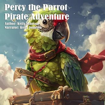 Percy the Parrot's Pirate Treasure by Kelly Johnson