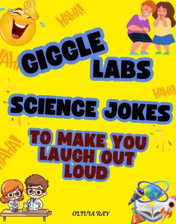 Giggle Labs: Science Jokes to Make You Laugh Out Loud!: Puns, Quirks ...