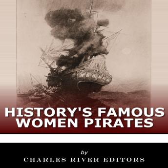 History's Famous Women Pirates by Charles River Editors