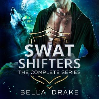 SWAT Shifters: The Complete Series by Bella Drake