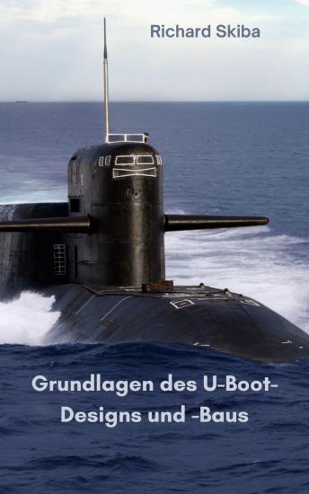 Grundlagen des U-Boot-Designs und -Bau by Richard Skiba