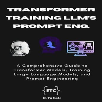 Transformer Model, Training LLMs, and Prompt Engineering: A ...