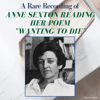 Listen Free to A Rare Recording of Anne Sexton Reading Her Poem by Anne ...