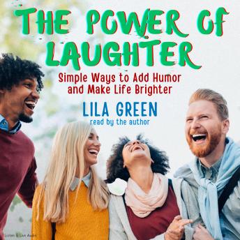 Listen Free to The Power of Laughter: Simple Ways to Add Humor and Make ...