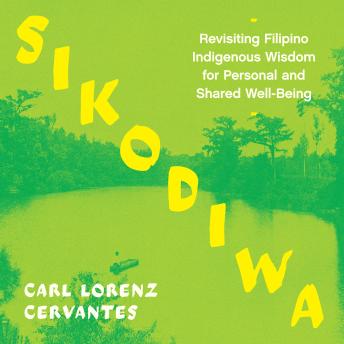 Listen Free to Sikodiwa: Revisiting Filipino Indigenous Wisdom for Personal and Shared Well ...