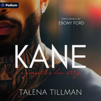 Listen Free to Kane: A Gangster's Love Story: Kane & Serenity, Book 1 by Talena Tillman with a ...