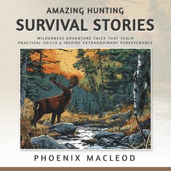 Listen Free to Amazing Hunting Survival Stories: Wilderness Adventure ...