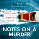 Listen Free to Notes on a Murder by B P Walter with a Free Trial.