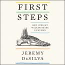 Listen Free to First Steps: How Upright Walking Made Us Human by Jeremy ...