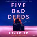 Listen Free to Five Bad Deeds: A Novel by Caz Frear with a Free Trial.