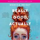 Listen Free to Really Good, Actually: A Novel by Monica Heisey with a ...