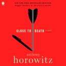 Listen Free to Close to Death: A Novel by Anthony Horowitz with a Free ...