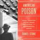 Listen Free to American Poison: A Deadly Invention and the Woman Who ...