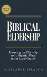Biblical Eldership: Restoring the Eldership to Its Rightful Place in ...