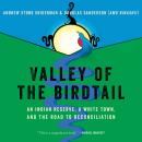 Listen Free to Valley of the Birdtail: An Indian Reserve, a White Town ...
