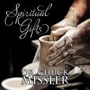Spiritual Gifts Are The Gifts Of The Spirit For Today By Chuck Missler
