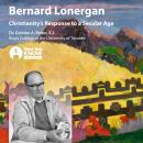 Listen Free to Bernard Lonergan: Christianity’s Response to a Secular ...
