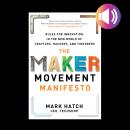 Listen Free to Maker Movement Manifesto: Rules for Innovation in the ...