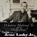 Whatever Happened to Hollywood? by Jesse Lasky Jr.