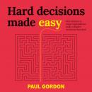 Listen Free to Hard Decisions Made Easy: How leaders in large ...
