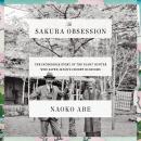 Listen Free to Sakura Obsession: The Incredible Story of the Plant ...