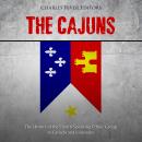 Cajuns: The History of the French-Speaking Ethnic Group in Canada and ...
