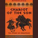 Chariot of the Son: The Story of Phaethon by Adam Alexander Haviaras