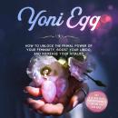 Listen Free to Yoni Egg: How to Unlock the Primal Power of Your ...