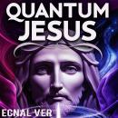 Listen Free to Quantum Jesus : Bridging Faith & Science: Jesus as a ...