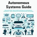 Autonomous Systems Guide: Navigating the Complexities of Security ...