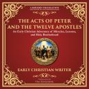 Acts of Peter and the Twelve Apostles: Early Christian Teachings on ...