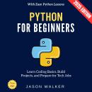 Python for Beginners:: Learn Coding Basics, Build Projects, and Prepare ...