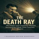 Death Ray: The History and Conspiracy Theories Surrounding Nikola Tesla ...