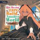 Listen Free to Min-Maxing My TRPG Build in Another World: Volume 5: Min ...