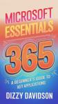 Microsoft 365 Essentials: A Beginner's Guide to Key Applications: A ...