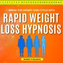 Break The Weight Gain Cycle With Rapid Weight Loss Hypnosis: Shed Fat ...