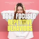Body-Focused Repetitive Behaviors: A Beginner's 2-Week Step-by-Step ...