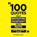 100 Quotes About Navigating Uncertainty With Faith - That Will ...